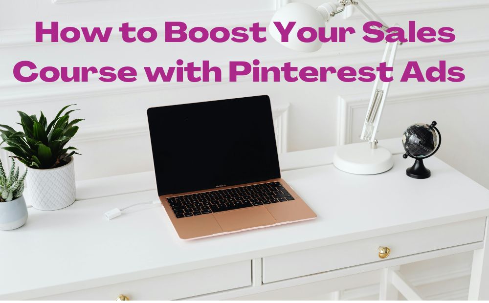 How to Boost Your Sales Course with Pinterest Ads - Eleftheria Business PR
