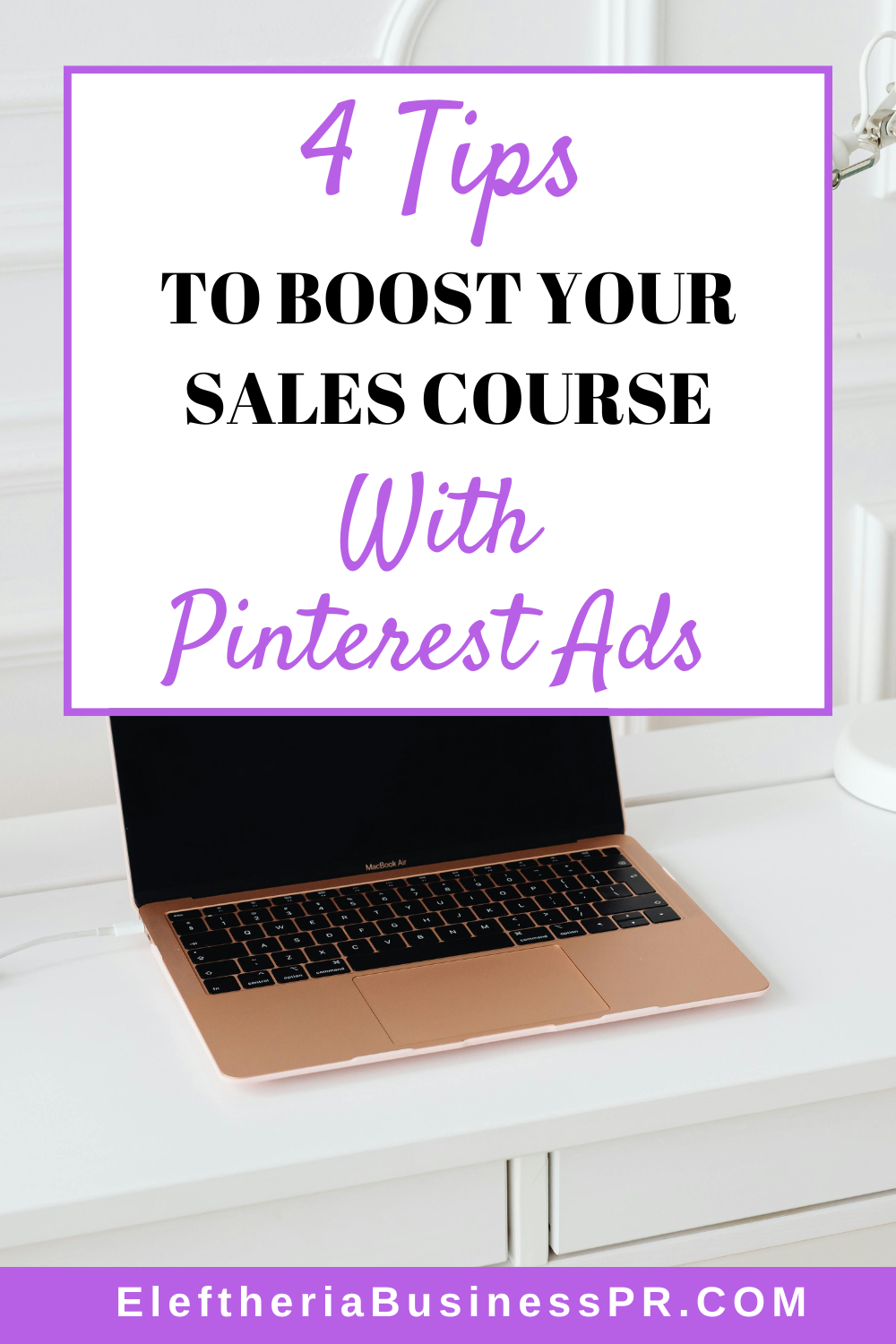 How to Boost Your Sales Course with Pinterest Ads - Eleftheria Business PR